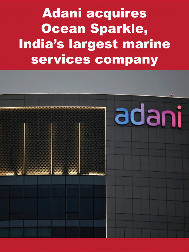 Adani acquires Ocean Sparkle, India’s largest marine services company | Business Outreach