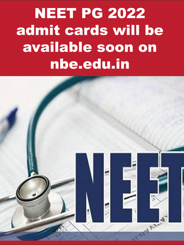 NEET PG 2022 admit cards will be available soon on nbe.edu.in and ...