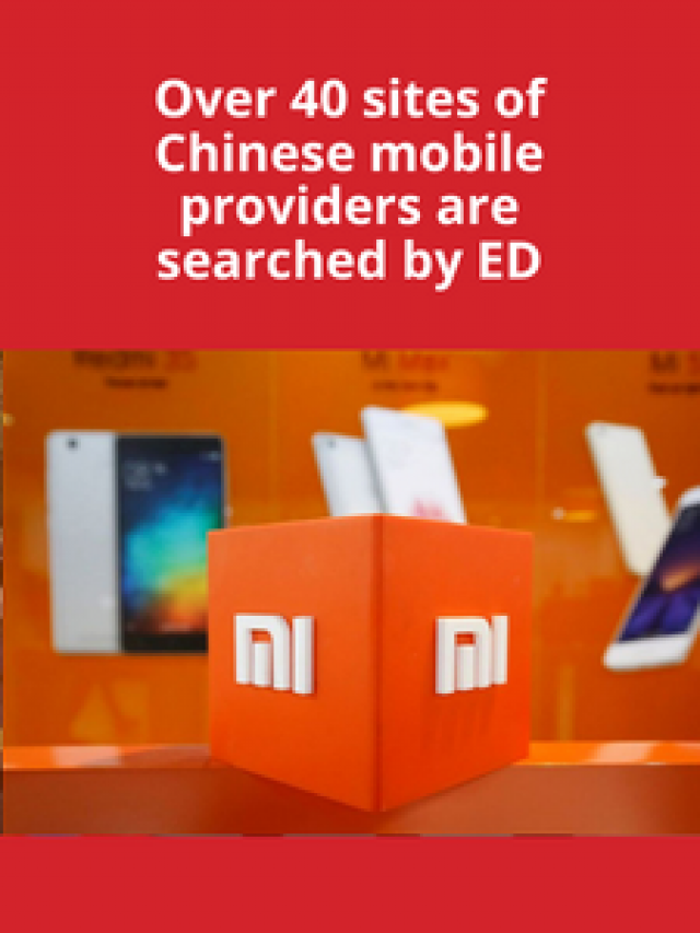 Over 40 sites of Chinese mobile providers are searched by ED | Business ...