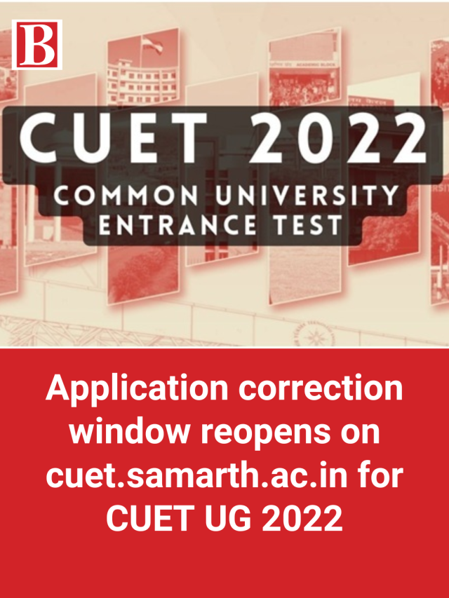 Application correction window reopens on cuet.samarth.ac.in for CUET UG 2022 | Business Outreach