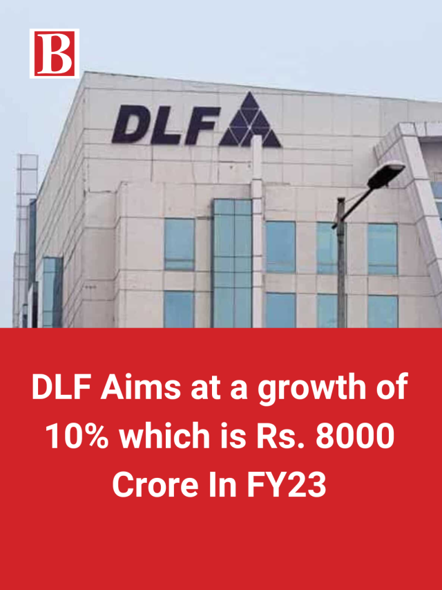 DLF Aims at a growth of 10% which is Rs. 8000 Crore In FY23 | Business ...