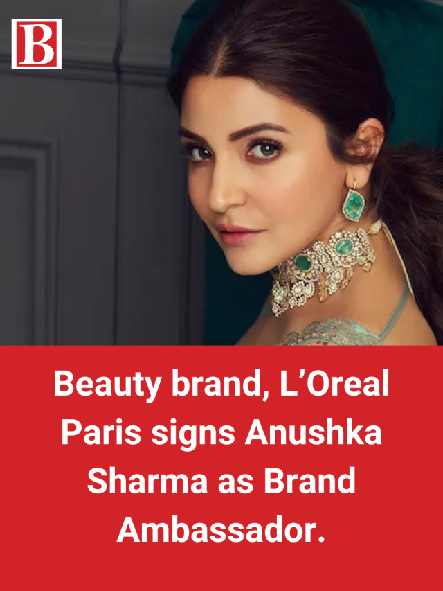 Beauty brand, L’Oreal Paris signs Anushka Sharma as Brand Ambassador. | Business Outreach