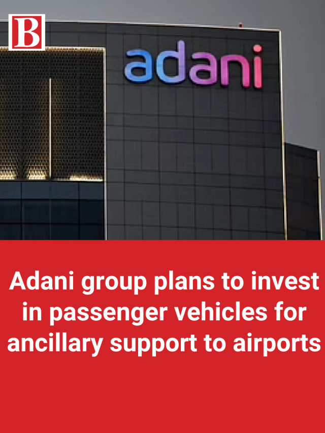 Adani group plans to invest in passenger vehicles for ancillary support ...