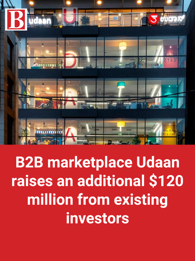 B2B marketplace Udaan raises an additional $120 million from existing investors | Business Outreach