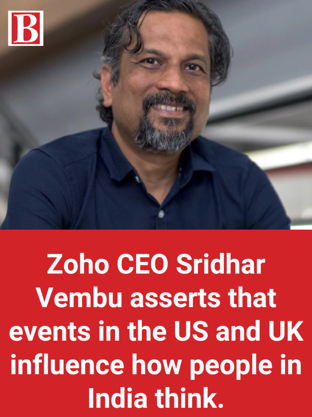 Zoho CEO Sridhar Vembu asserts that events in the US and UK influence ...