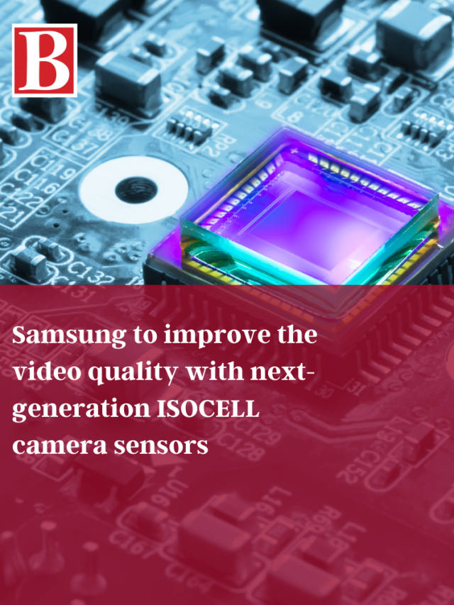 Samsung to improve the video quality with next-generation ISOCELL ...