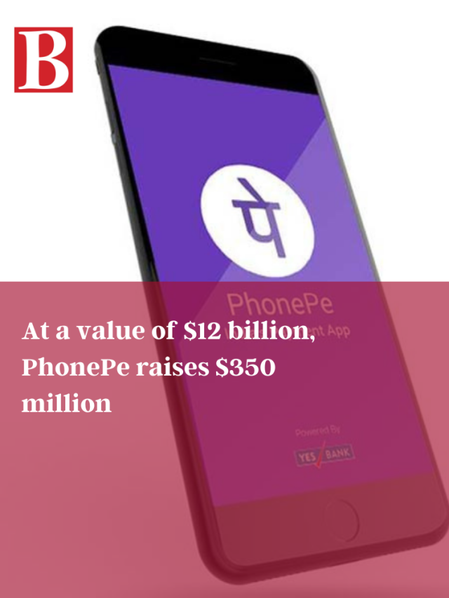 At a value of $12 billion, PhonePe raises $350 million | Business Outreach