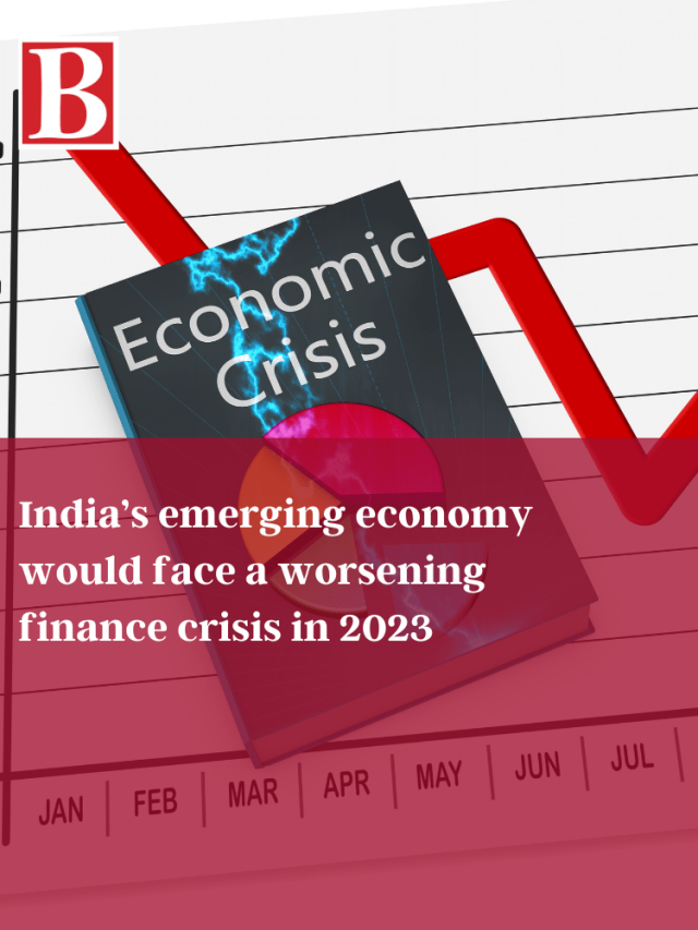 India’s emerging economy would face a worsening financial crisis in ...