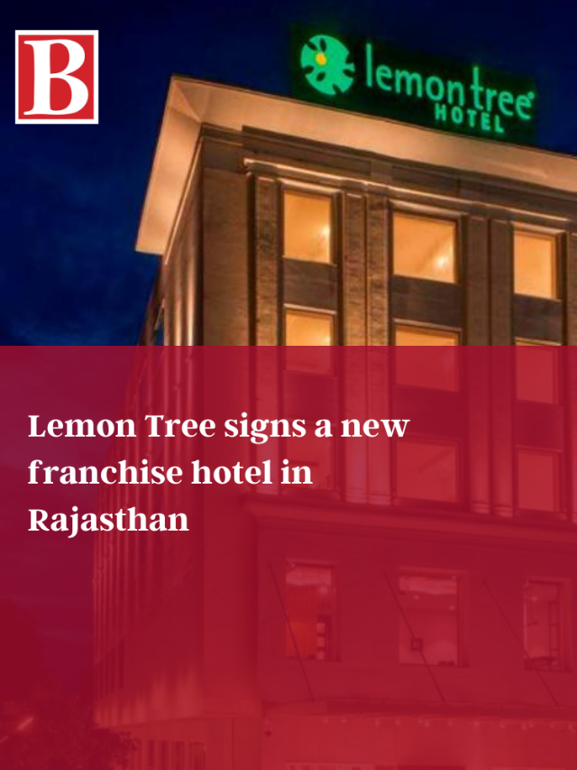 Lemon Tree signs a new franchise hotel in Rajasthan | Business Outreach