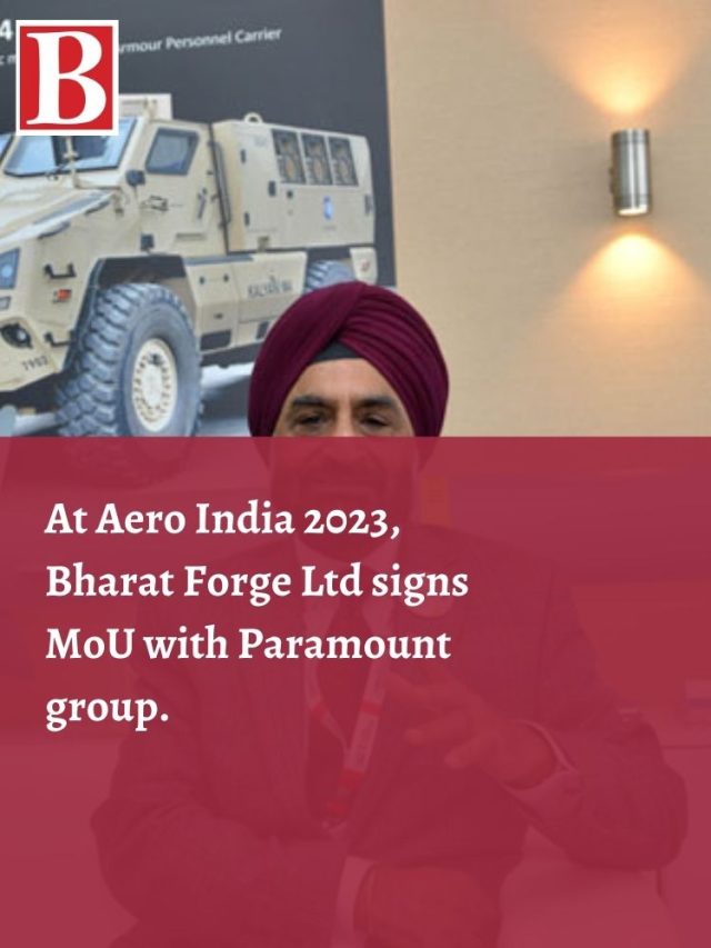At Aero India 2023, Bharat Forge Ltd signs MoU with Paramount group | Business Outreach