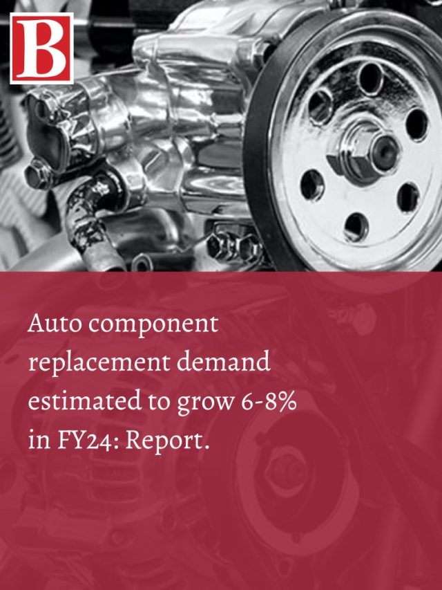 Auto component replacement demand estimated to grow 6-8% in FY24 ...