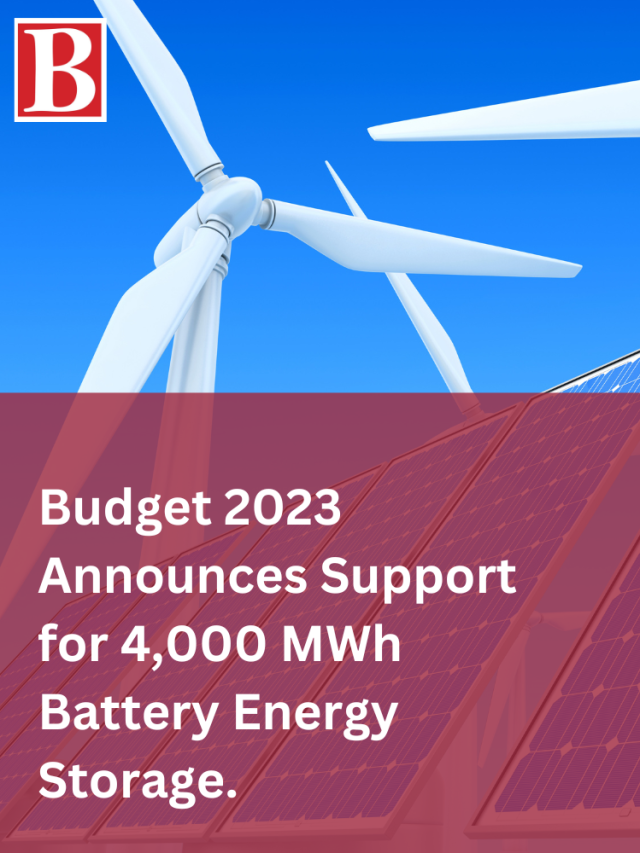Budget 2023 Announces Support for 4,000 MWh Battery Energy Storage ...