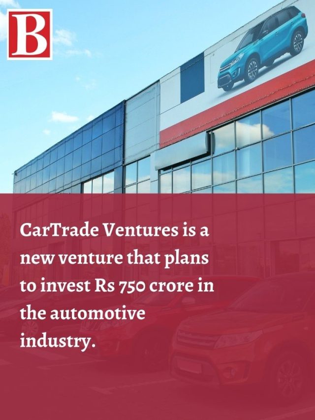 CarTrade Ventures is a new venture that plans to invest Rs 750 crore in ...