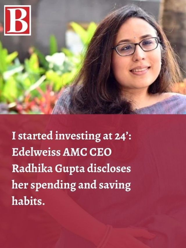 I started investing at 24’: Edelweiss AMC CEO Radhika Gupta discloses ...