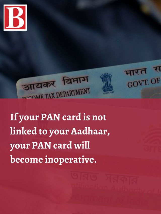 If your PAN card is not linked to your Aadhaar, your PAN card will become inoperative | Business ...