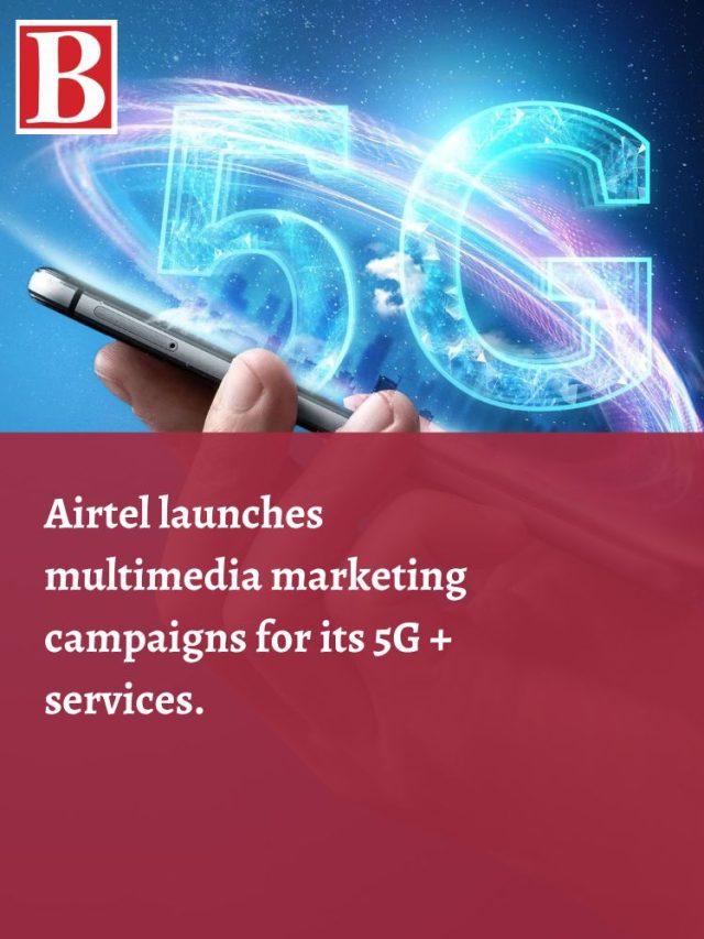 Airtel launches multimedia marketing campaigns for its 5G + services ...