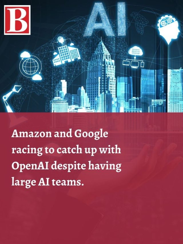 Amazon and Google racing to catch up with OpenAI despite having large ...