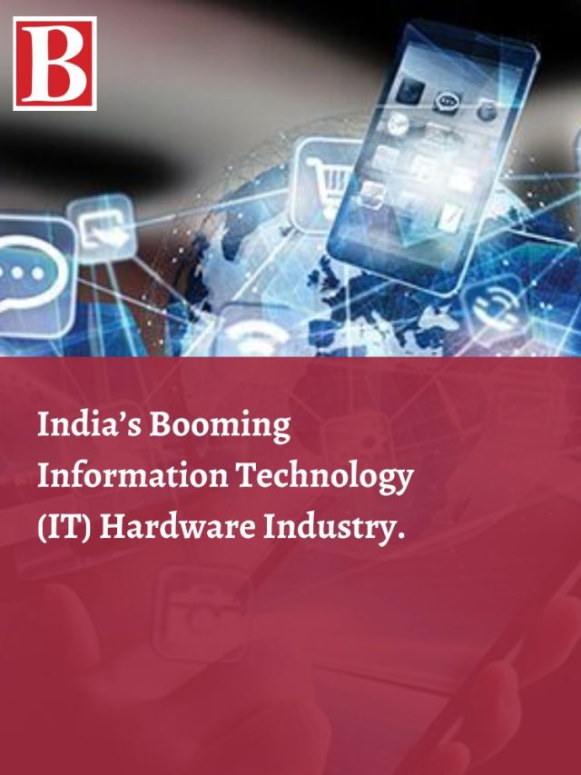 India’s Booming Information Technology (IT) Hardware Industry ...