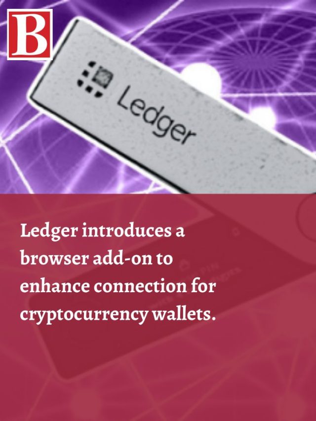 Ledger introduces a browser add-on to enhance connection for cryptocurrency wallets | Business ...