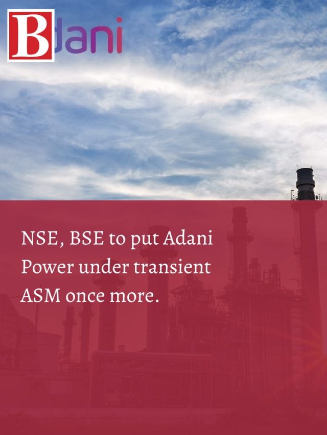 NSE, BSE to put Adani Power under transient ASM once more | Business ...