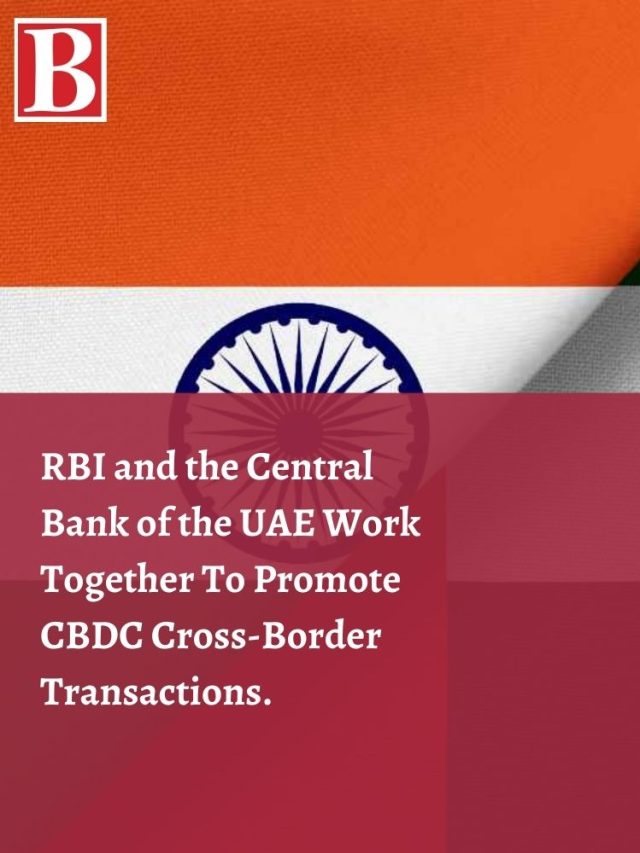 RBI and the Central Bank of the UAE Work Together To Promote CBDC Cross ...