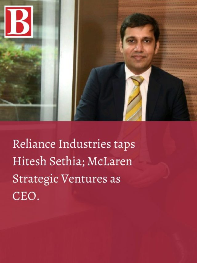 Reliance Industries taps Hitesh Sethia; McLaren Strategic Ventures as ...