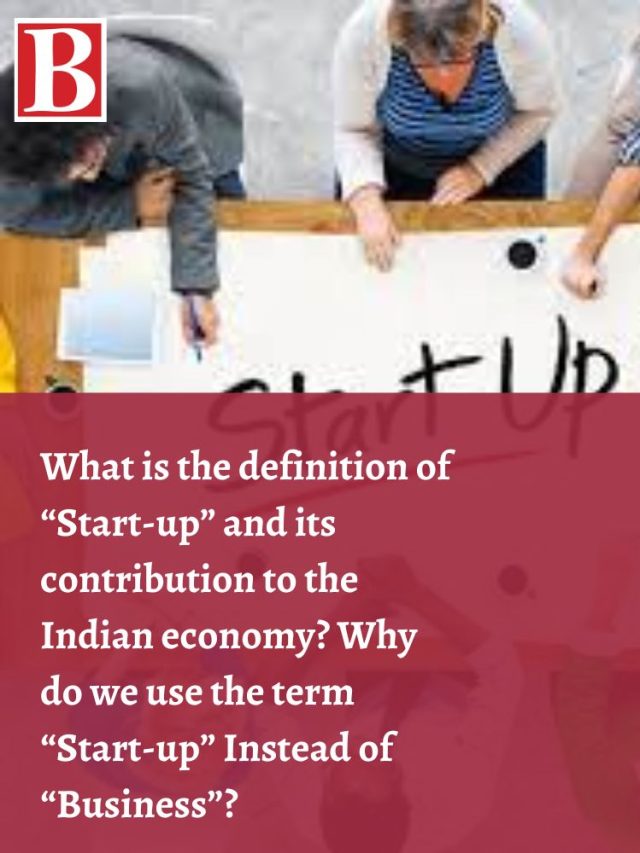 What is the definition of “Start-up” and its contribution to the Indian ...