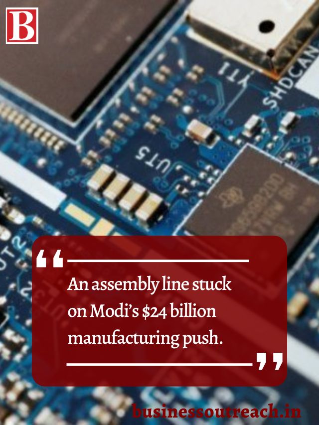 An assembly line stuck on Modi’s $24 billion manufacturing push ...