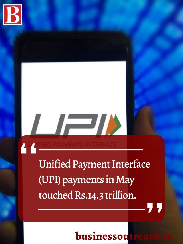 Unified Payment Interface (UPI) payments in May touched Rs.14.3 ...