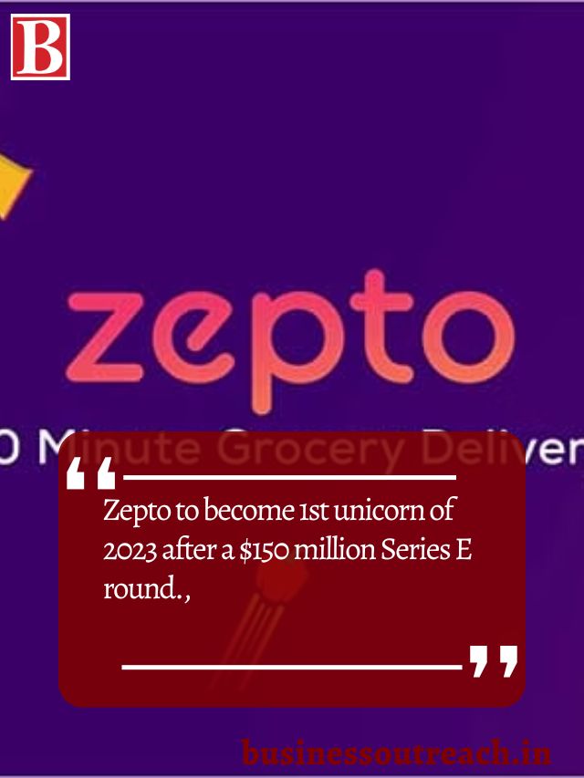 Zepto to become 1st unicorn of 2023 after a $150 million Series E round ...