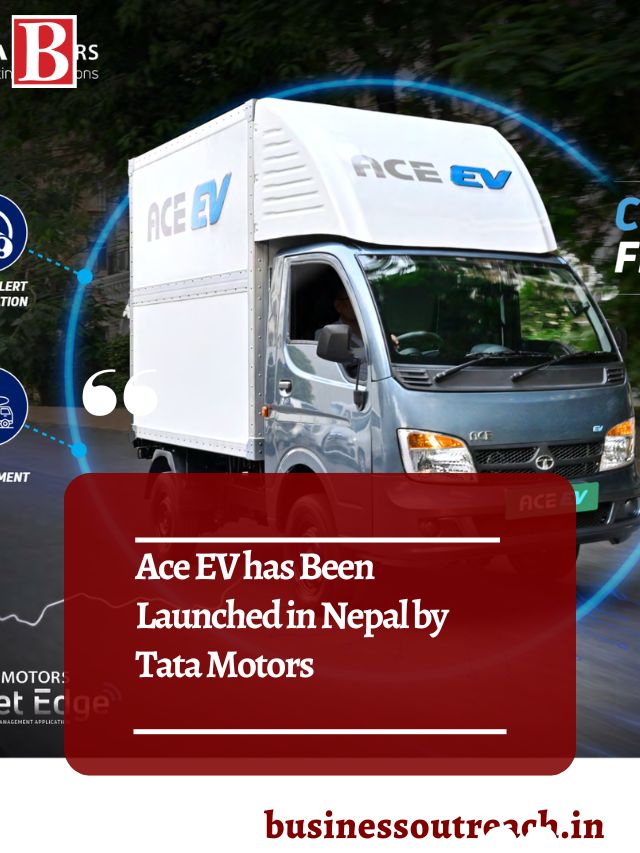 Ace EV has Been Launched in Nepal by Tata Motors | Business Outreach