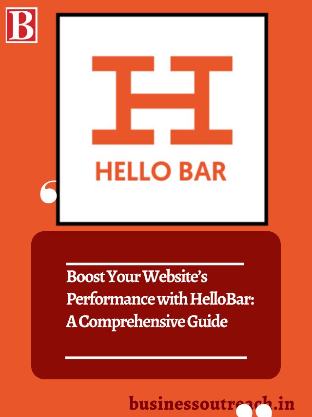 Boost Your Website’s Performance with HelloBar: A Comprehensive Guide | Business Outreach