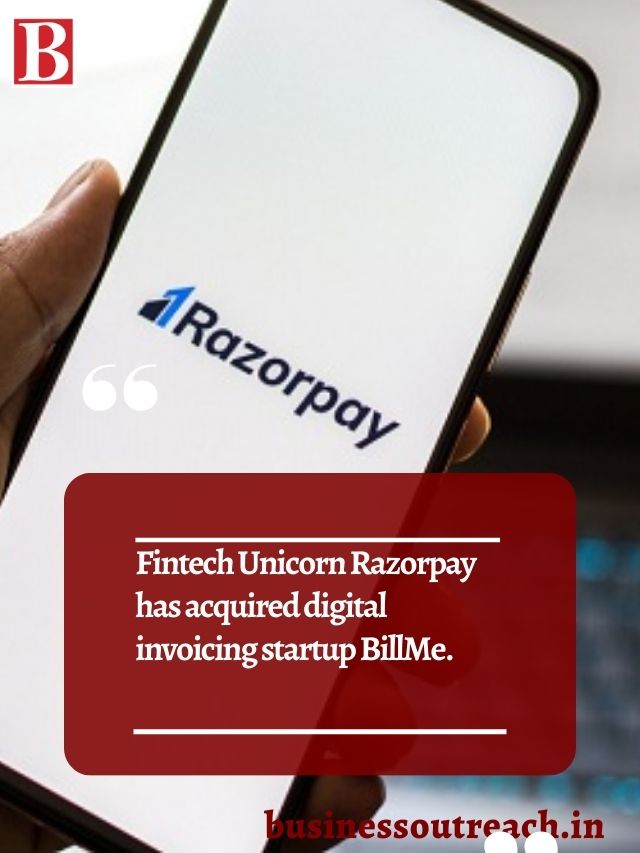 Fintech Unicorn Razorpay has acquired digital invoicing startup BillMe | Business Outreach