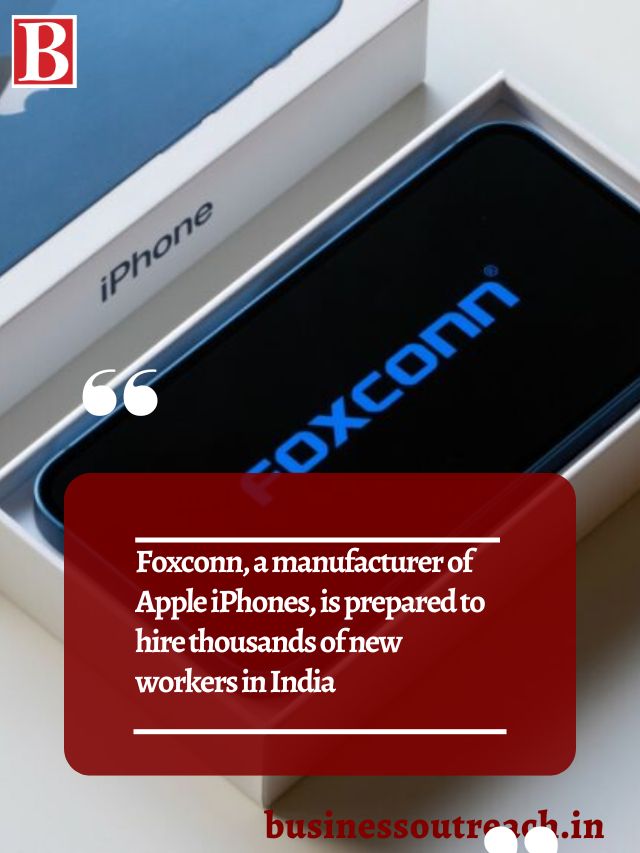 Foxconn, a manufacturer of Apple iPhones, is prepared to hire thousands of new workers in India ...