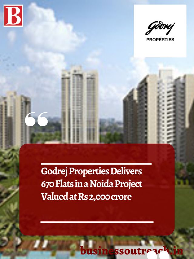 Godrej Properties Delivers 670 Flats in a Noida Project Valued at Rs ...
