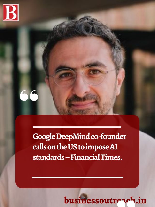 Google DeepMind co-founder calls on the US to impose AI standards ...