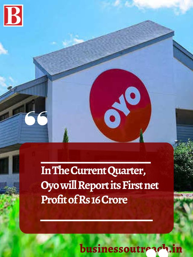 In The Current Quarter, Oyo will Report its First net Profit of Rs 16 ...