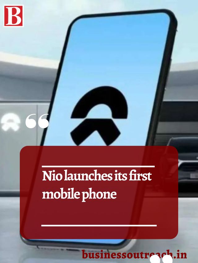 Nio launches its first mobile phone | Business Outreach