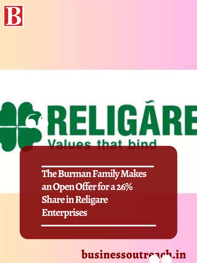 The Burman Family Makes an Open Offer for a 26% Share in Religare ...