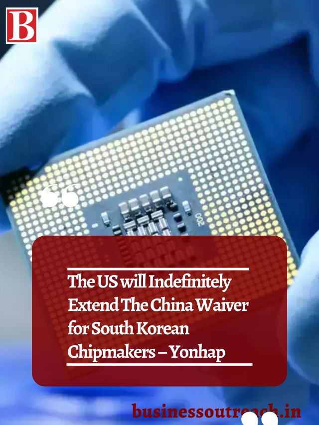 The US will Indefinitely Extend The China Waiver for South Korean Chipmakers – Yonhap | Business ...