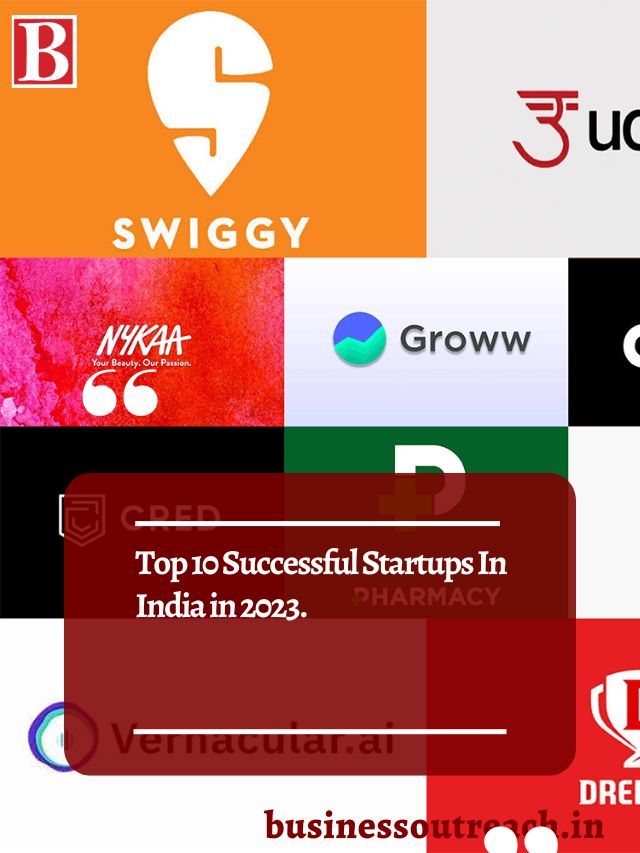 Top 10 Successful Startups In India in 2023 | Business Outreach