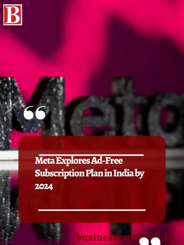 Meta Explores Ad-Free Subscription Plan in India by 2024 | Business ...