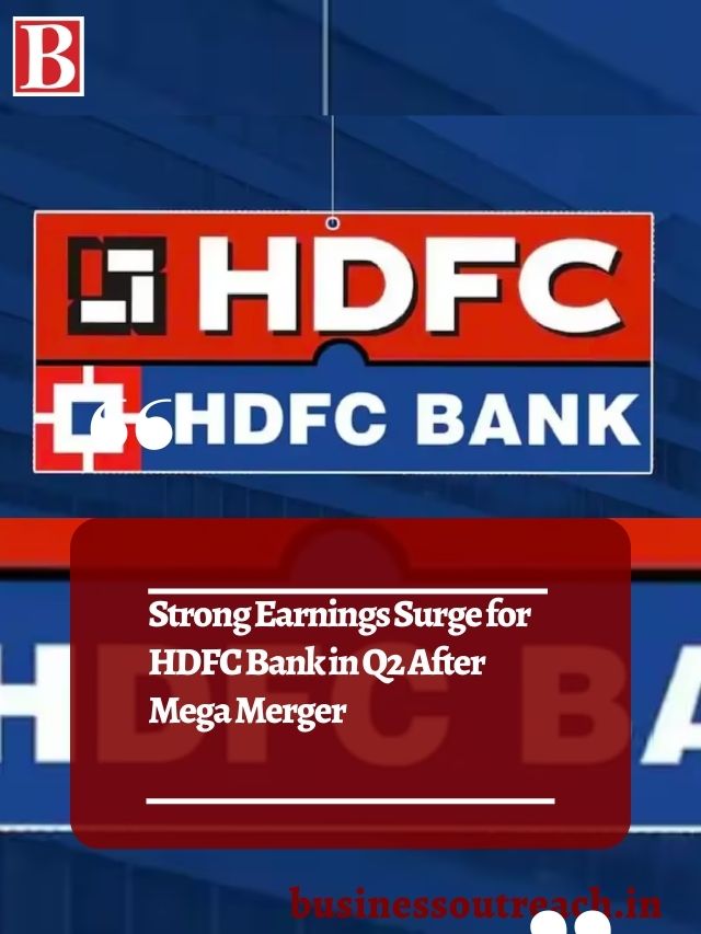 Strong Earnings Surge for HDFC Bank in Q2 After Mega Merger | Business Outreach