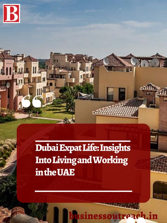 Dubai Expat Life: Insights Into Living and Working in the UAE ...