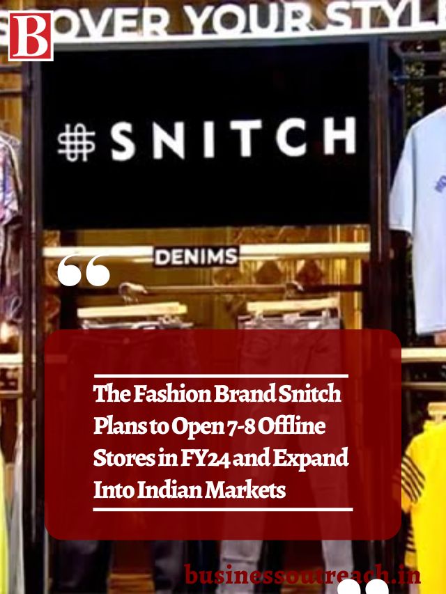 The Fashion Brand Snitch Plans to Open 7-8 Offline Stores in FY24 and ...