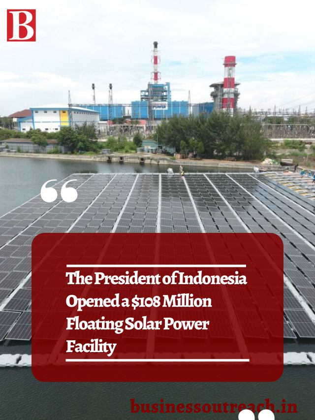 The President of Indonesia Opened a $108 Million Floating Solar Power Facility | Business Outreach