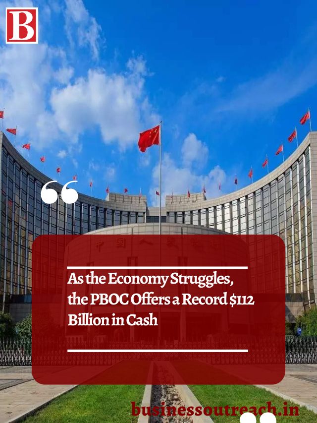 As the Economy Struggles, the PBOC Offers a Record $112 Billion in Cash ...