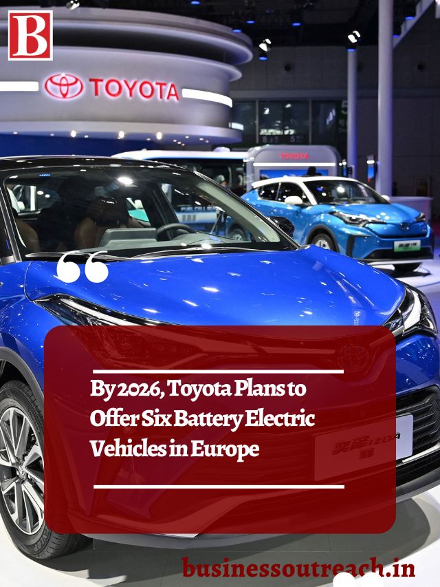 By 2026, Toyota Plans to Offer Six Battery Electric Vehicles in Europe ...