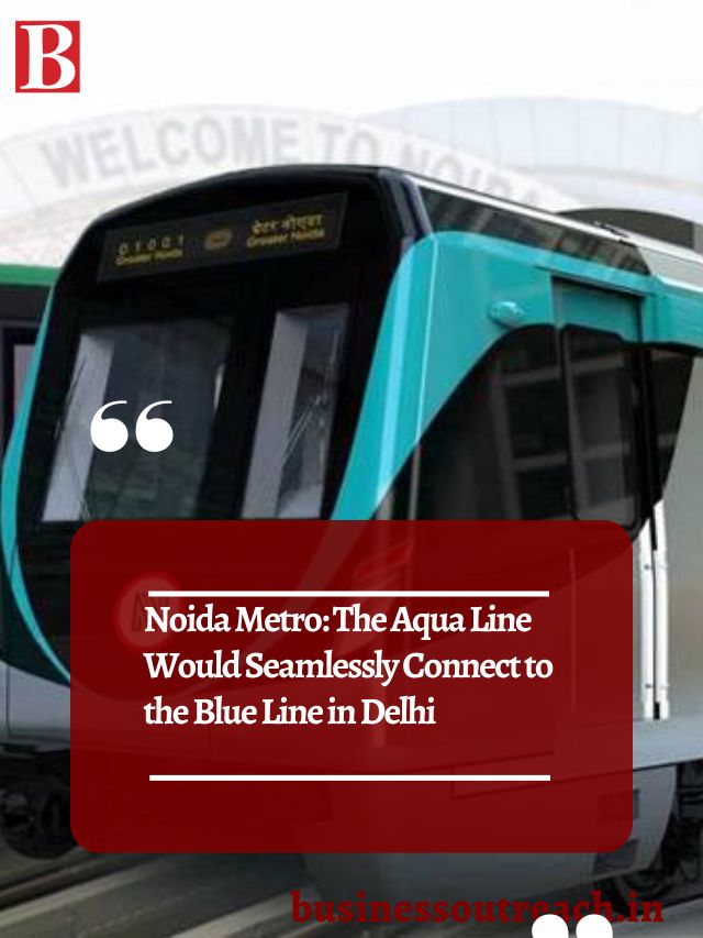 Noida Metro: The Aqua Line Would Seamlessly Connect to the Blue Line in ...