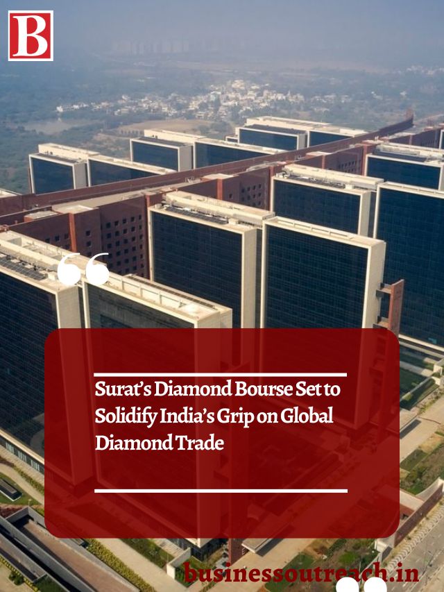 Surat’s Diamond Bourse Set to Solidify India’s Grip on Global Diamond ...